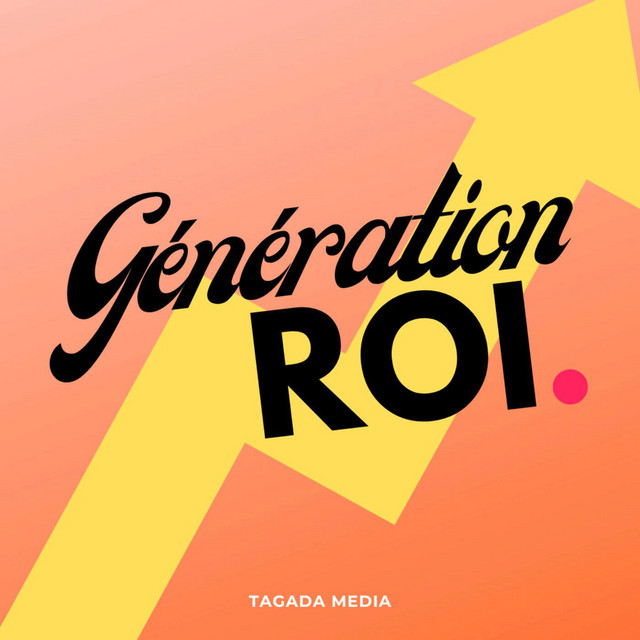Génération ROI | Podcast on Spotify