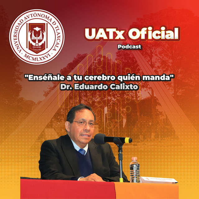 Enséñale a tu cerebro quién manda - Dr. Eduardo Calixto 2025 - UATx ...