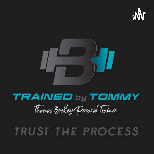 Trained by Tommy talks | Podcast on Spotify