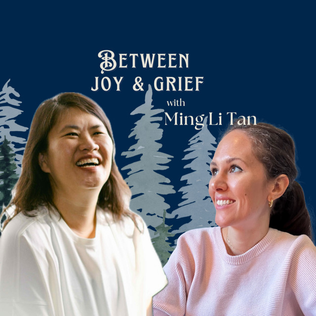 Between Joy & Grief: Wisdom From A Life & Death Educator with Ming Li ...