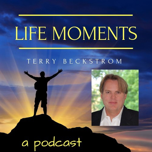 Terry Beckstrom - Life Moments | Podcast on Spotify