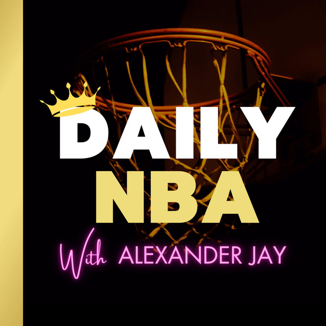 Daily NBA with Alexander Jay | Podcast on Spotify