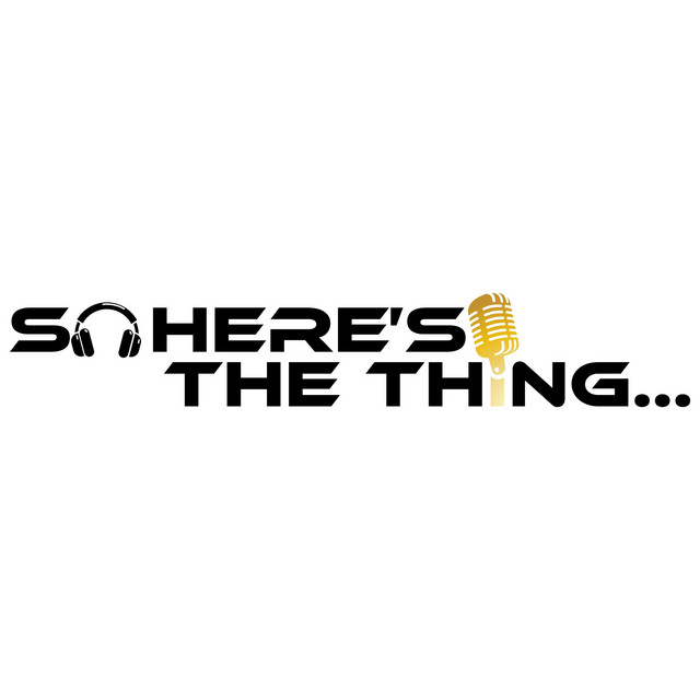 So Here's The Thing... | Podcast on Spotify