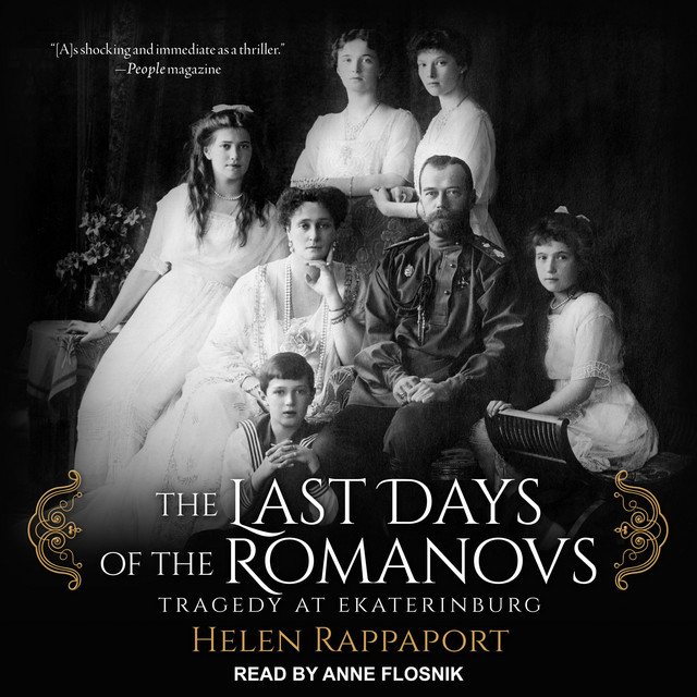 The Last Days of the Romanovs: Tragedy at Ekaterinburg | Audiobook on ...