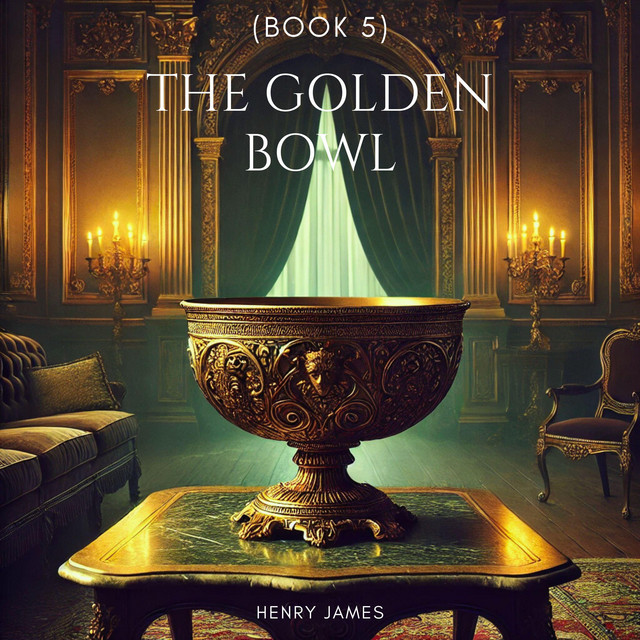 The Golden Bowl (Book 5): illustrated Edition | Audiobook on Spotify