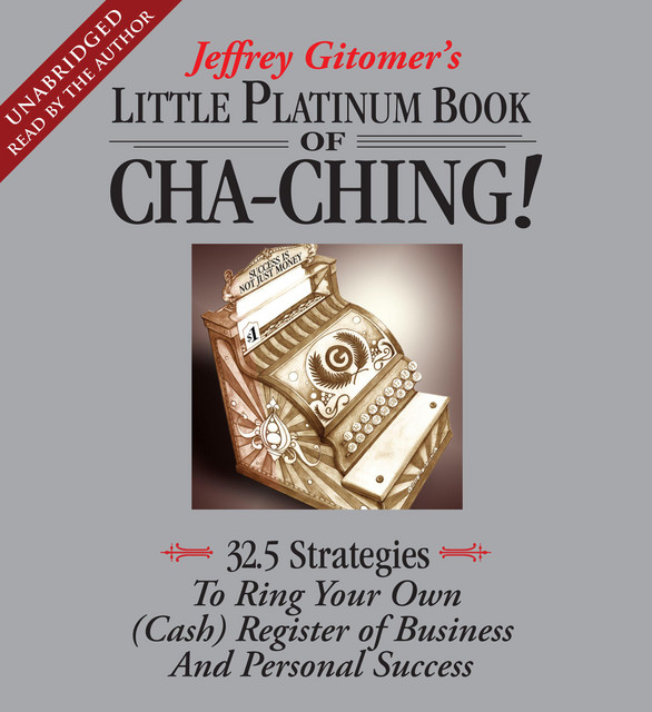 The Little Platinum Book of Cha-Ching: 32.5 Strategies to Ring Your Own ...