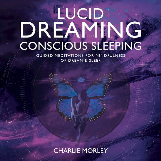 Lucid Dreaming, Conscious Sleeping: Guided Meditations for Mindfulness ...