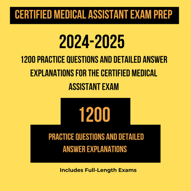 Certified Medical Assistant Exam Prep 2024-2025: 1200 Practice ...