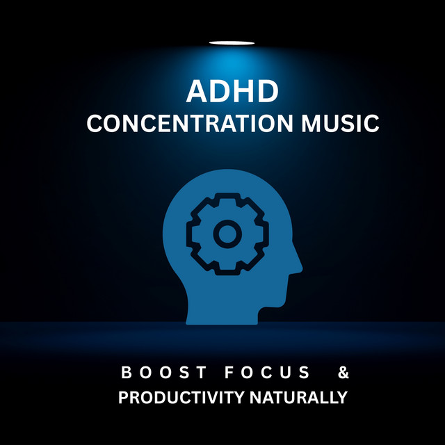 ADHD Concentration Music – Boost Focus & Productivity Naturally ...