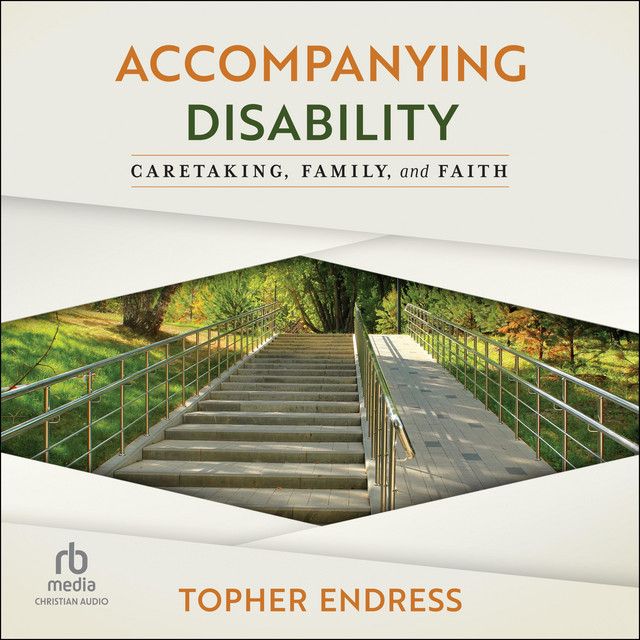 Accompanying Disability: Caretaking, Family, and Faith | Audiobook on ...