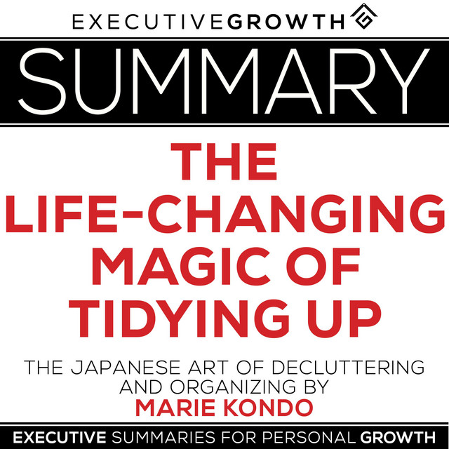 Summary: The Life-Changing Magic of Tidying Up – The Japanese Art of ...