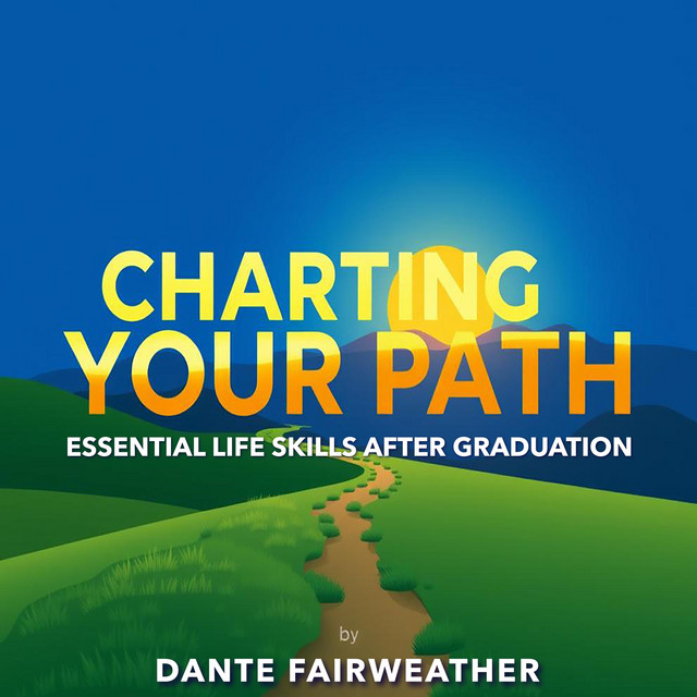 Charting Your Path: Essential Life Skills After Graduation: "Unlock ...