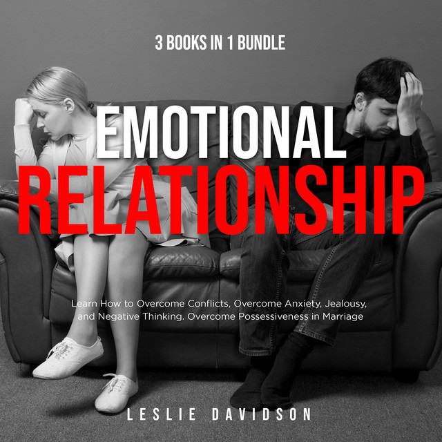Emotional Relationship - 3 books in 1 Bundle: Learn how to overcome ...