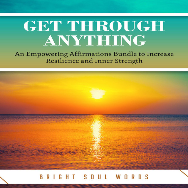 Get Through Anything: An Empowering Affirmations Bundle to Increase ...