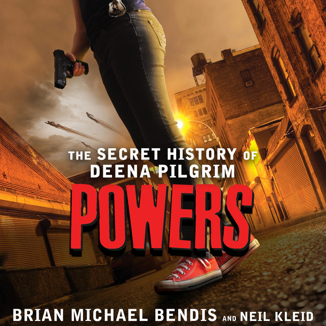 Powers: The Secret History of Deena Pilgrim | Audiobook on Spotify