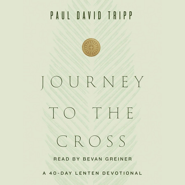 Journey to the Cross: A 40-Day Lenten Devotional | Audiobook on Spotify
