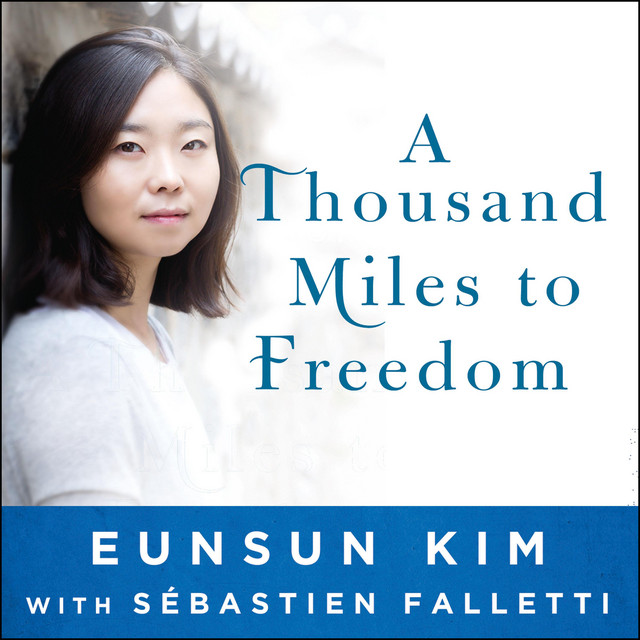A Thousand Miles to Freedom: My Escape from North Korea | Audiobook on ...