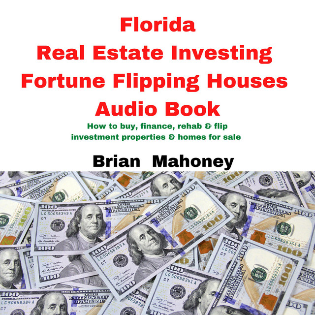 Florida Real Estate Investing Fortune Flipping Houses Audio Book: How ...