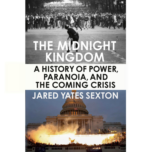 The Midnight Kingdom: A History of Power, Paranoia, and the Coming ...