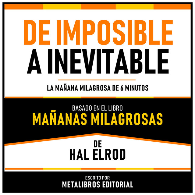 De Imposible A Inevitable - Basado En El Libro Mañanas Milagrosas De ...