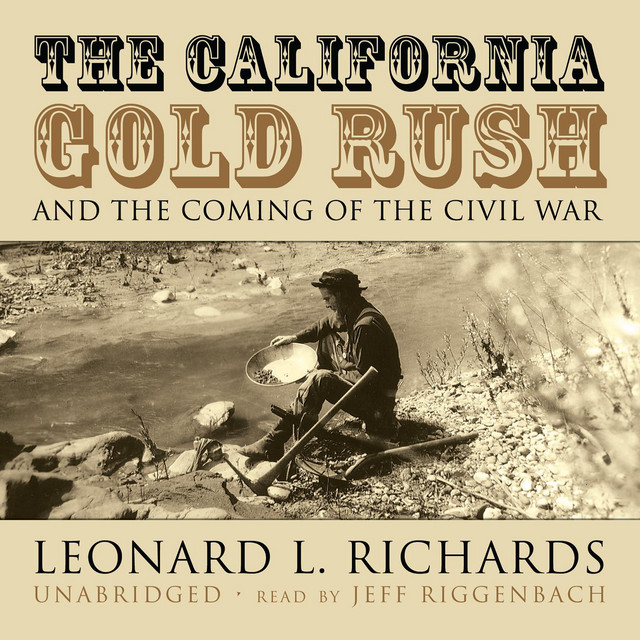 The California Gold Rush and the Coming of the Civil War | Audiobook on ...