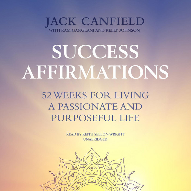 Success Affirmations: 52 Weeks for Living a Passionate and Purposeful ...