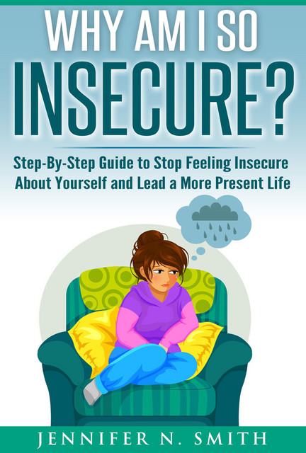 Why am I so insecure? Step-by-Step Guide to Stop Feeling Insecure About ...