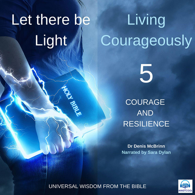 Let there be Light: Living Courageously - 5 of 9 Courage and resilience ...
