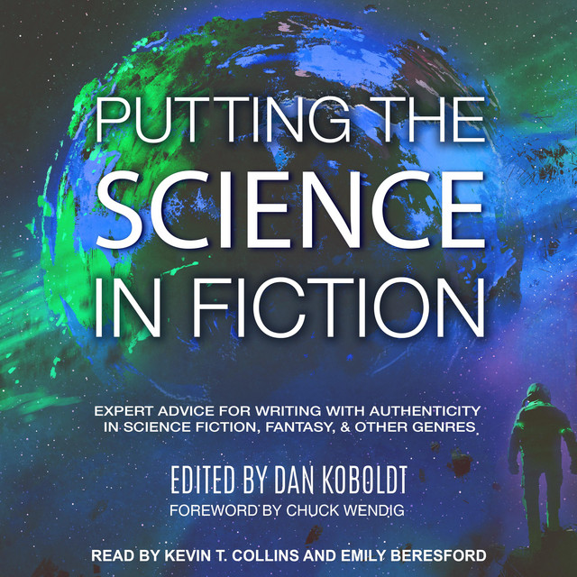 Putting the Science in Fiction: Expert Advice for Writing with ...