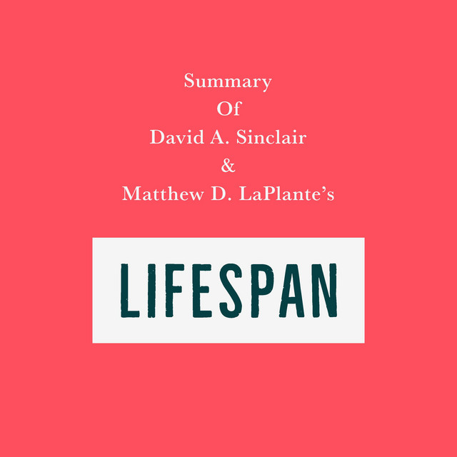 Summary of David A. Sinclair & Matthew D. LaPlante's Lifespan ...