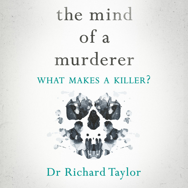The Mind of a Murderer: A glimpse into the darkest corners of the human ...