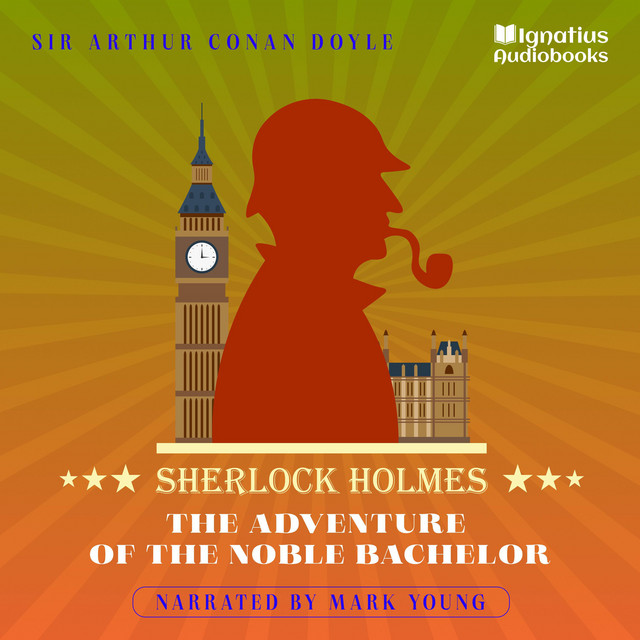 The Adventure of the Noble Bachelor: Sherlock Holmes | Audiobook on Spotify
