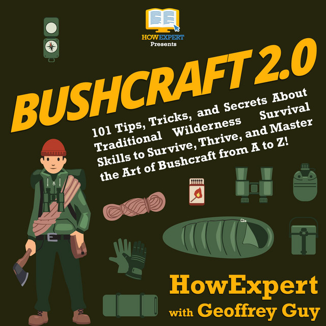 Bushcraft 2.0: 101 Tips, Tricks, and Secrets About Traditional ...
