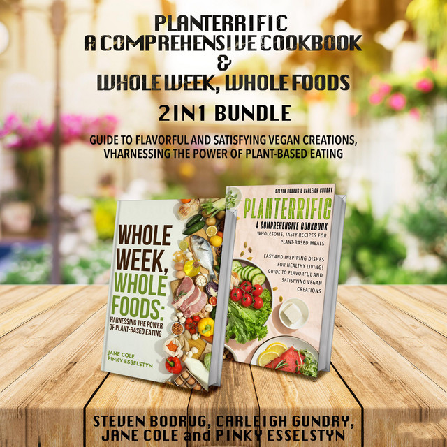 PLANTERRIFIC A Comprehensive Cookbook and Whole Week, Whole Foods 2-in ...