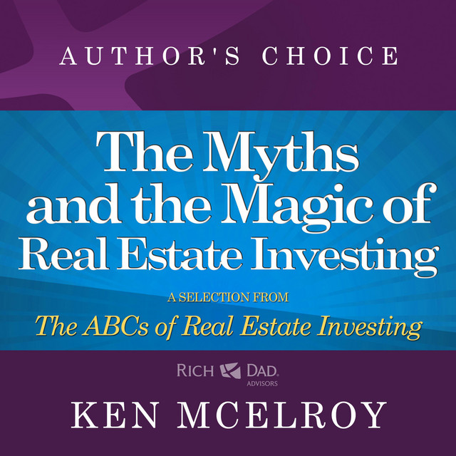 The Myths and The Magic of Real Estate Investing: A Selection from The ...