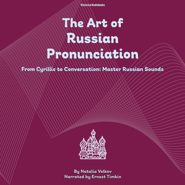 The Art of Russian Pronunciation: From Cyrillic to Conversation: Master ...