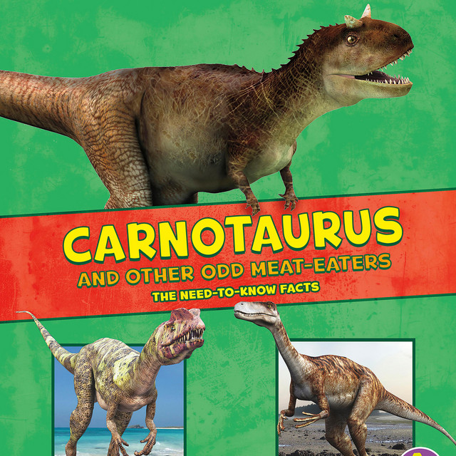 Carnotaurus and Other Odd Meat-Eaters: The Need-to-Know Facts ...