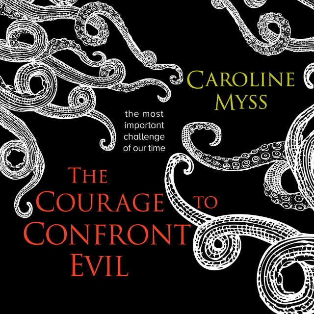 The Courage to Confront Evil: The Most Important Challenge of Our Time ...