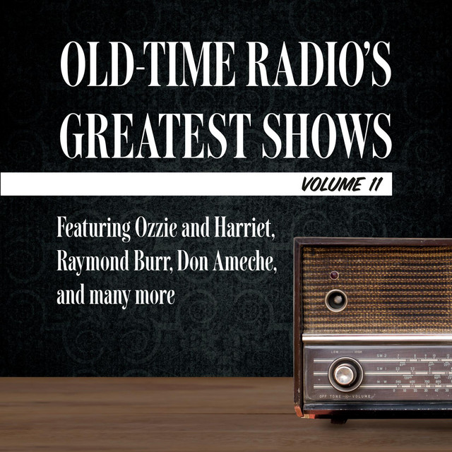 Old-Time Radio's Greatest Shows, Volume 11: Featuring Ozzie and Harriet ...