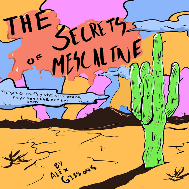 The Secrets Of Mescaline - Tripping On Peyote And Other Psychoactive ...
