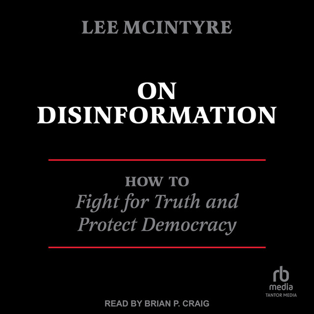 On Disinformation: How to Fight for Truth and Protect Democracy ...