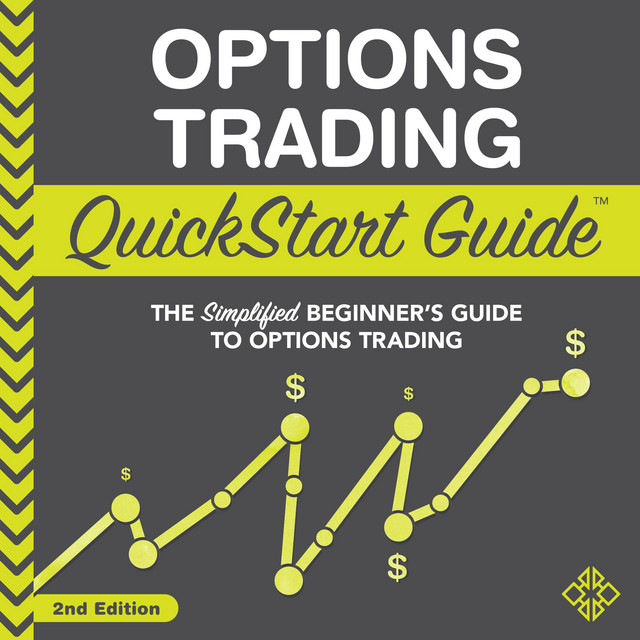Options Trading QuickStart Guide: The Simplified Beginner's Guide To ...