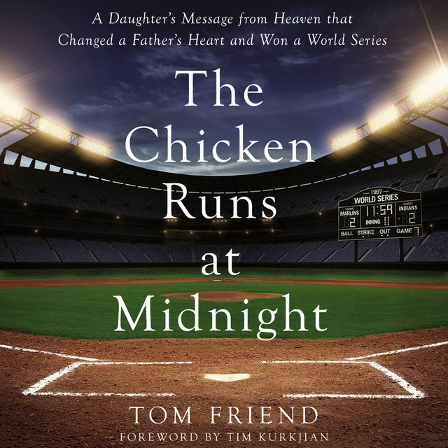 The Chicken Runs at Midnight: A Daughter’s Message from Heaven That ...