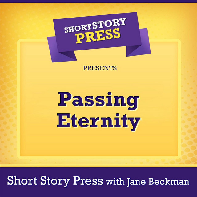 Short Story Press Presents Passing Eternity | Audiobook on Spotify