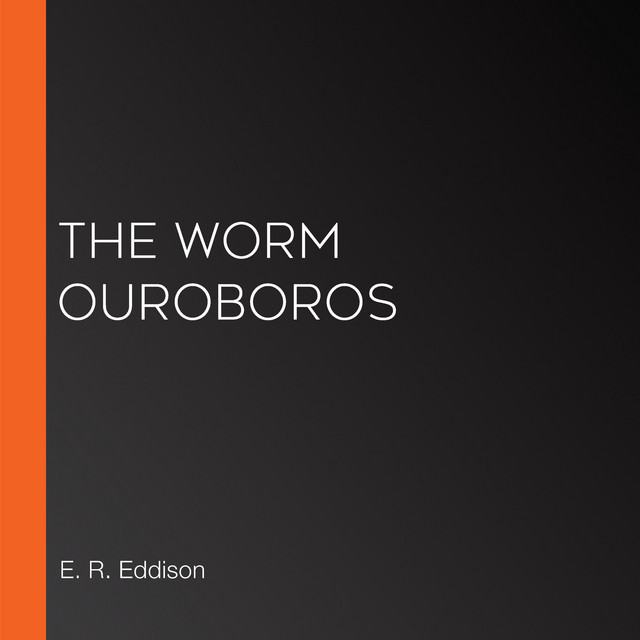 The Worm Ouroboros | Audiobook on Spotify