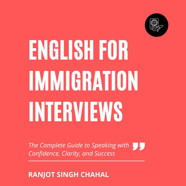 English for Immigration Interviews: The Complete Guide to Speaking with ...
