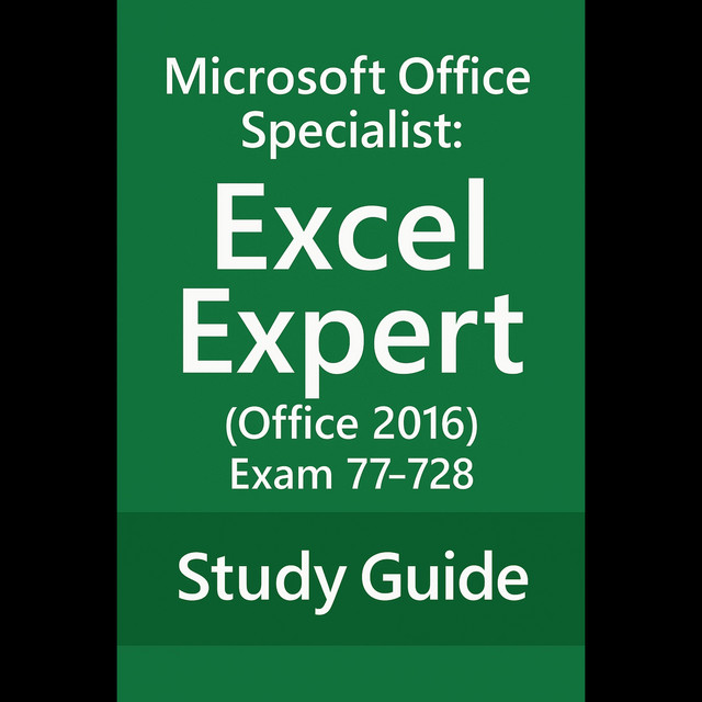 Microsoft Office Specialist: Excel Expert (Office 2016) - Exam 77-728 ...