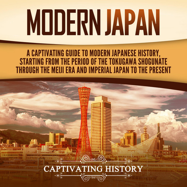 Modern Japan: A Captivating Guide to Modern Japanese History, Starting ...
