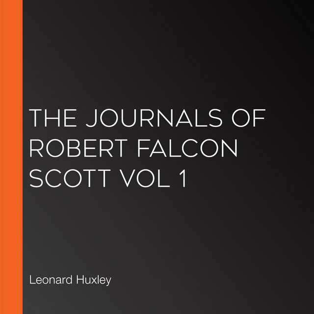 The Journals of Robert Falcon Scott Vol 1 | Audiobook on Spotify