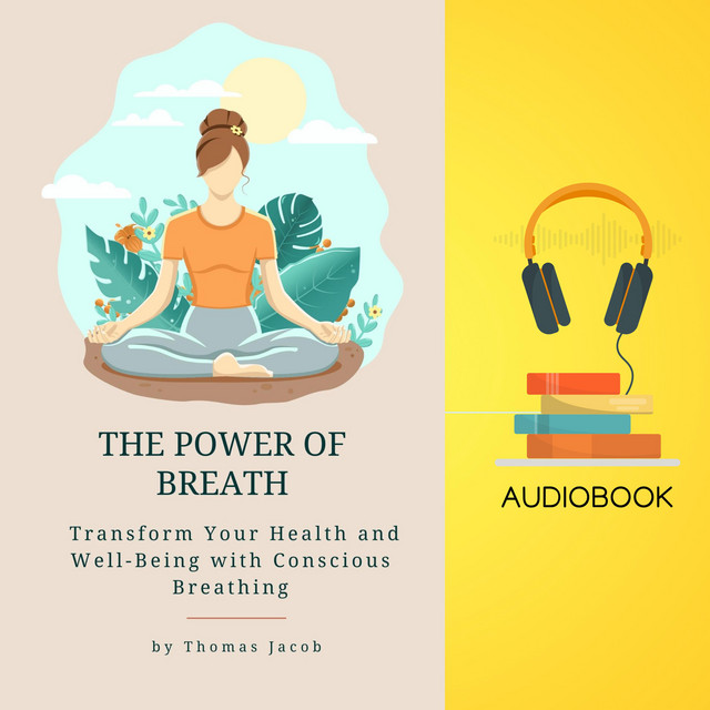 The Power of Breath: Transform Your Health and Well-Being with ...